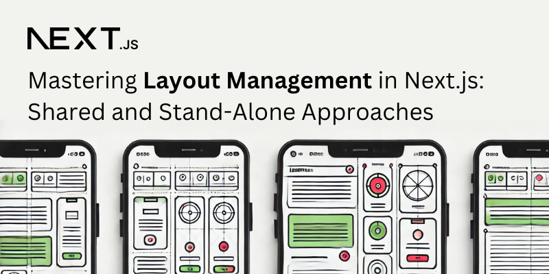 Mastering Layout Management in Next.js: Shared and Stand-Alone ...