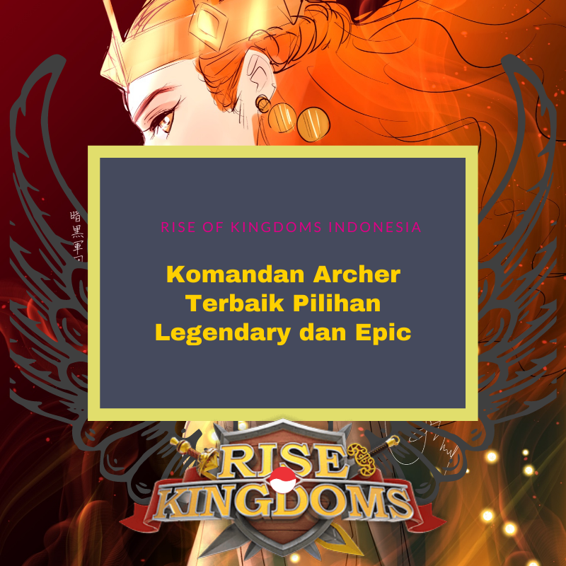 Komandan Archer Terbaik Pilihan Legendary dan Epic | by Hey Ko | Medium