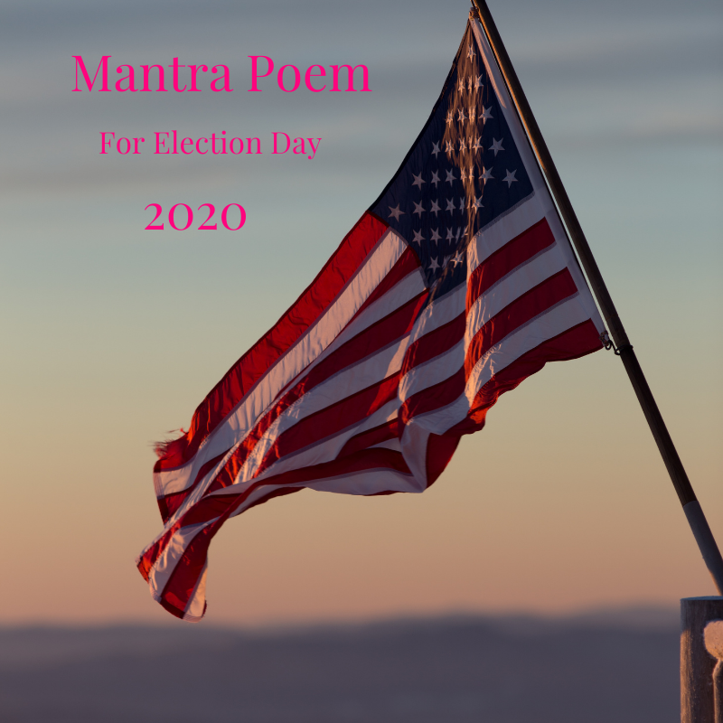 Mantra Poem for Election Day - Sarah McMahon - Medium