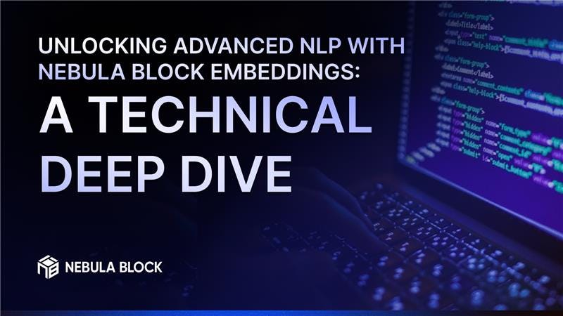 Unlocking Advanced NLP with Nebula Block Embeddings: A Technical Deep ...