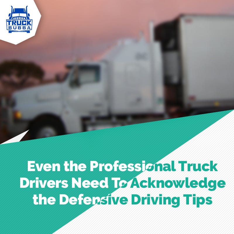 Even the Professional Truck Drivers Need To Acknowledge the Defensive ...