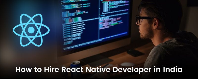How to Hire a React Native Developer in India | by Ashish Sharma | HackerNoon.com | Medium