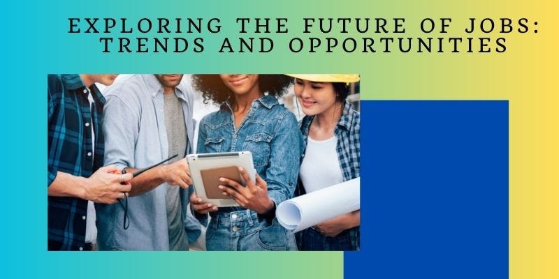 Exploring the Future of Jobs: Trends and Opportunities - Micle Farada ...