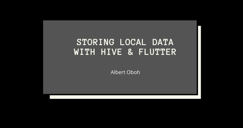 Storing Local Data With Hive And Provider In Flutter By Albert Oboh Flutter Community Medium