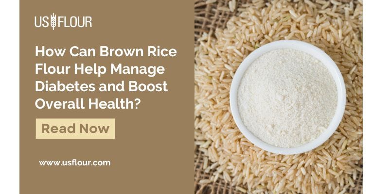 How Can Brown Rice Flour Help Manage Diabetes and Boost Overall Health ...