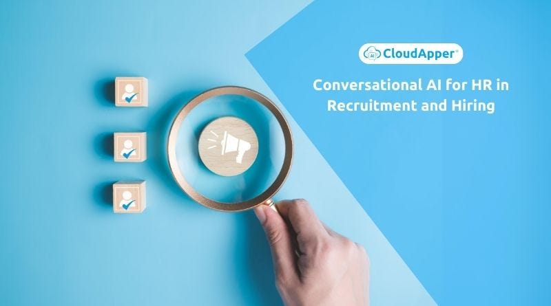 Conversational AI for HR in Recruitment and Hiring | by Juan Ben | CloudApper AI — Simplify AI ...