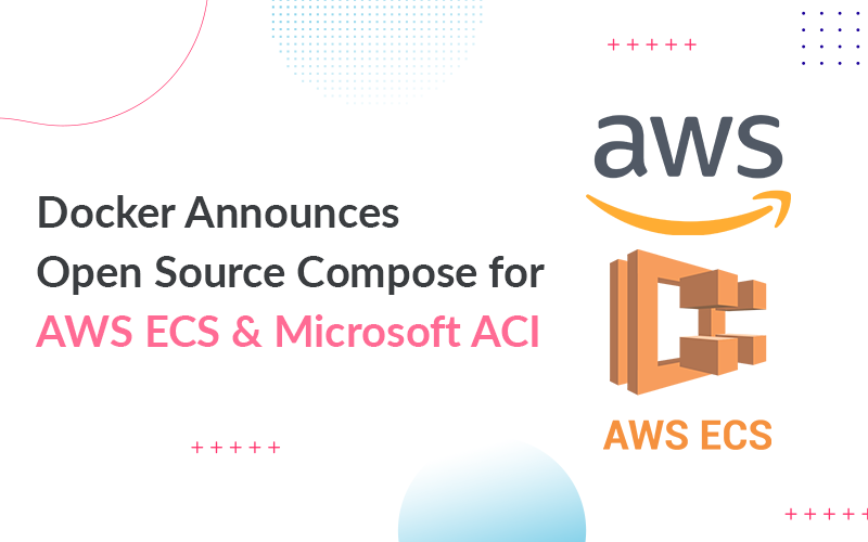 Docker Announces Open Source Compose for AWS ECS & Microsoft ACI | by 9series | Medium