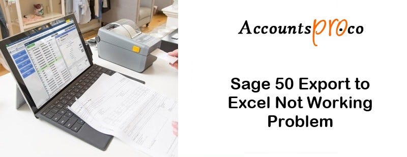 What Is The Need For Exporting Sage 50 Data To Excel By Accountspro Jul 2024 Medium
