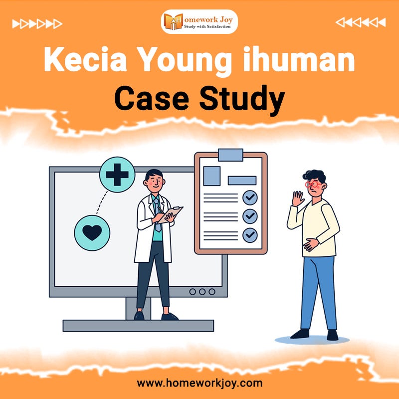 Kecia Young iHuman Case Study — Homework Joy | by James Charles | Medium