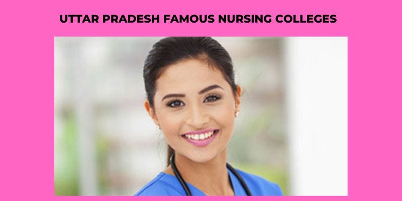 Uttar Pradesh famous nursing colleges - Sumit Sen - Medium