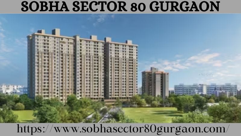 Sobha Sector 80 Gurgaon | Upcoming Residential Homes - Realestates234 ...