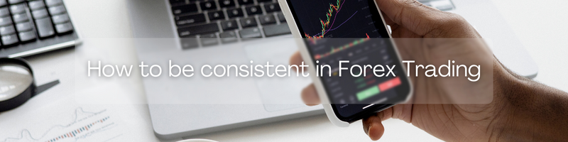 How to be consistent in Forex Trading | by Clark Naill | Medium