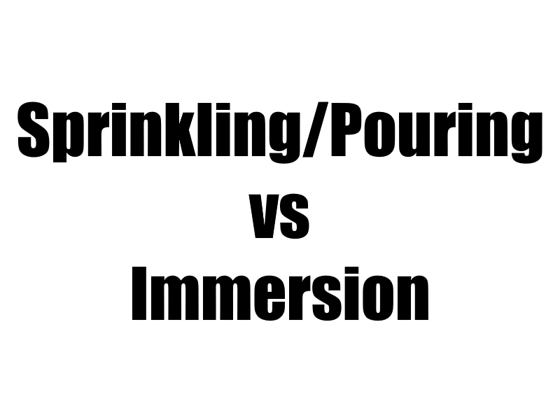 7 Reasons Why Sprinkling/Pouring Are Superior Modes of Baptism When ...