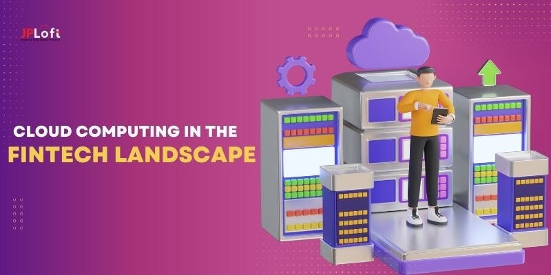 Cloud Computing in the Fintech Landscape | by JPLoft Solutions | Medium