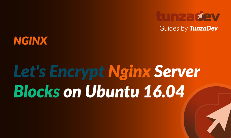 Let’s Encrypt Nginx Server Blocks on Ubuntu 16.04 — TunzaDev | by Ramadhani Khamisi | Medium