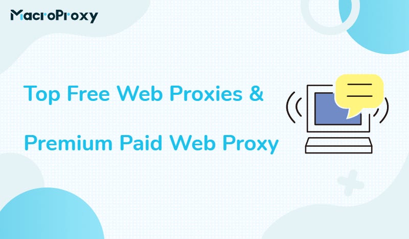Top Web Proxies: Free & Paid Proxy Servers — MacroProxy | by MacroProxyServer | Aug, 2024 | Medium