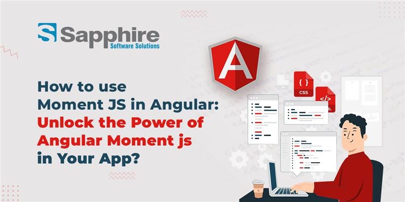 How to use Moment JS in Angular: Unlock the Power of Angular Moment js in Your App? | by ...