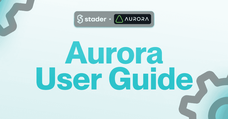Stader-Aurora User Guide. Stader Labs is coming to Aurora too… | by ...