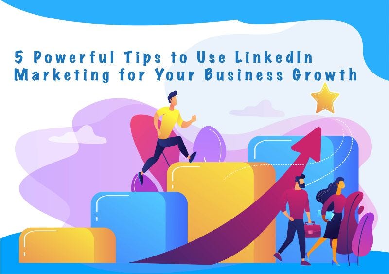 5 Powerful Tips to Use LinkedIn Marketing for Business | by Giuseppe ...