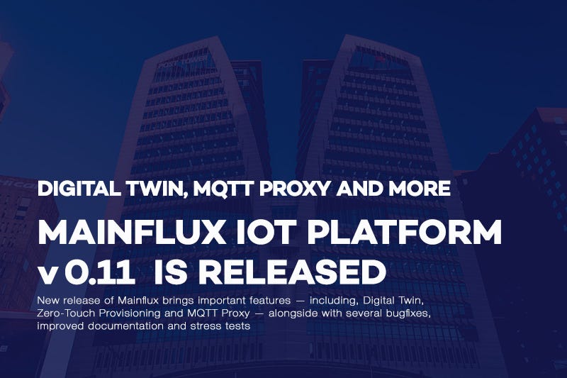 Mainflux 0.11 — Digital Twin, MQTT Proxy And More | by Drasko DRASKOVIC | Mainflux IoT Platform ...