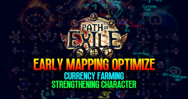Path of Exile (PoE) Early Mapping Optimize: Currency Farming & Strengthening Character | by ...