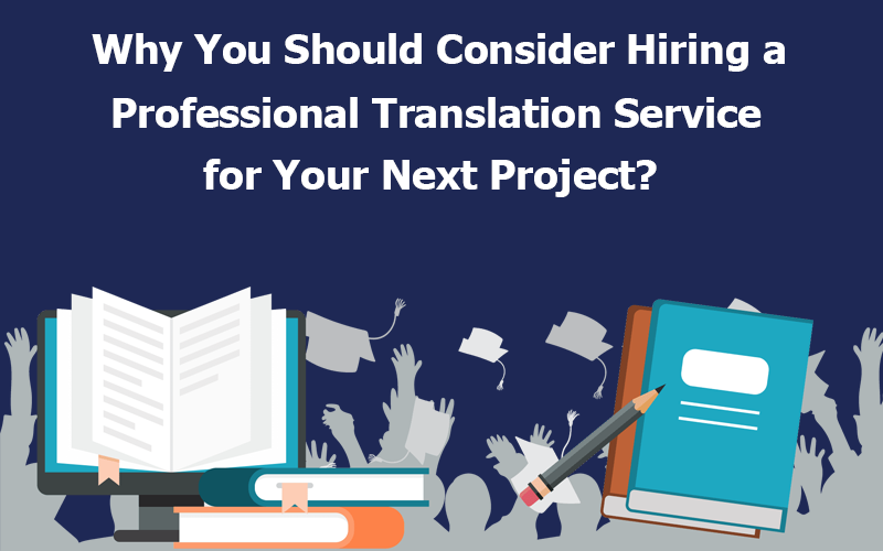 Why You Should Consider Hiring a Professional Translation Service for ...