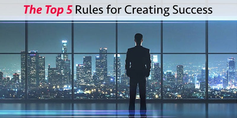Top 5 Rules for Creating Success | by Mohib Khan | Medium