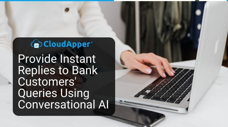 Provide Instant Replies to Bank Customers’ Queries Using Conversational AI | by Frank Sharpen ...