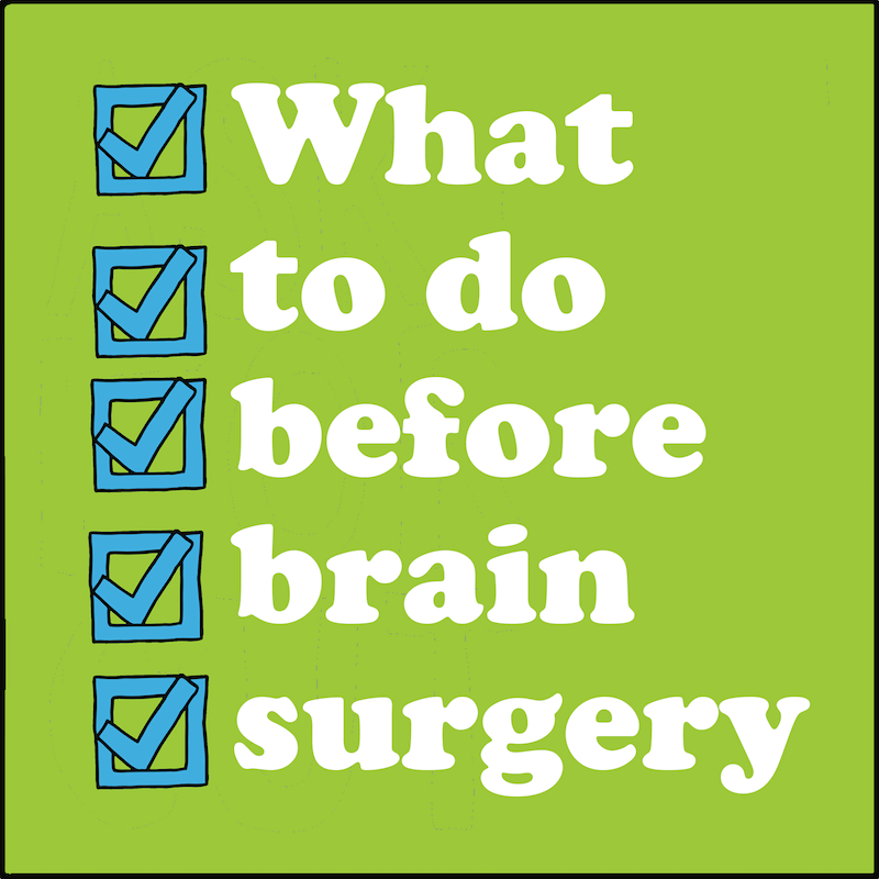 What to do Before you Have Brain Surgery | by Sue Heilbronner | Medium