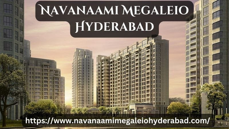 Navanaami Megaleio Hyderabad | Luxury Apartments | by real estate | Jul ...