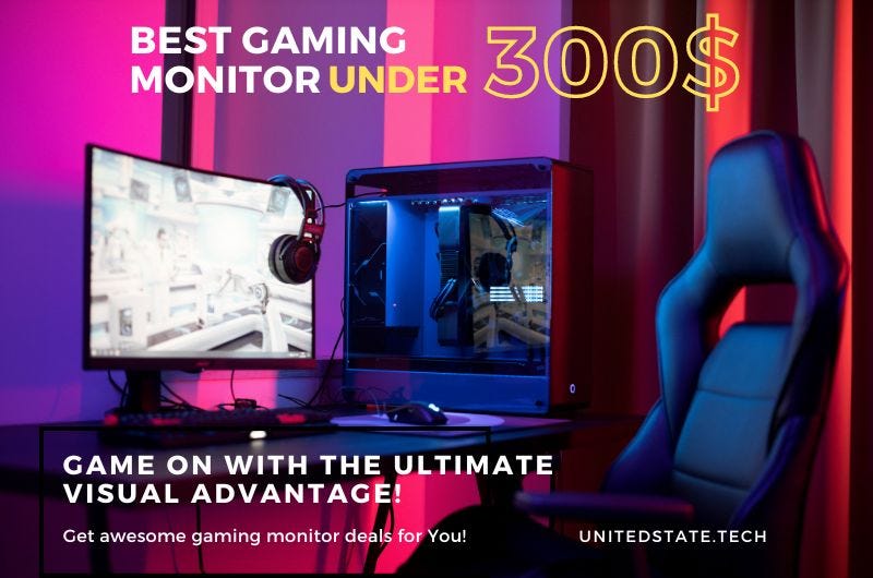Best Gaming Monitor under 300 USD | by UnitedState.Tech | Medium