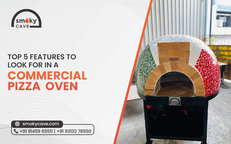 TOP 5 FEATURES TO LOOK FOR IN A COMMERCIAL PIZZA OVEN | by Smoky cave ...