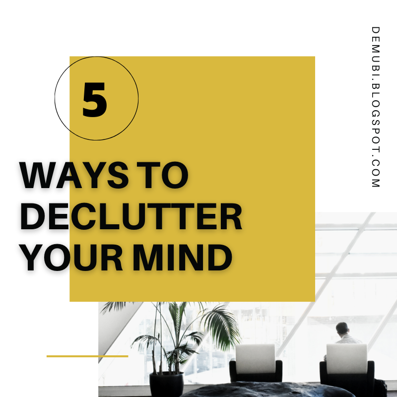 HOW TO DECLUTTER YOUR MIND - Demubi - Medium