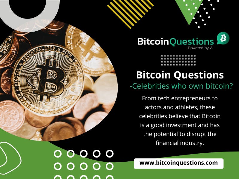 Bitcoin Questions -Celebrities who own bitcoin - Bitcoin Questions - Medium