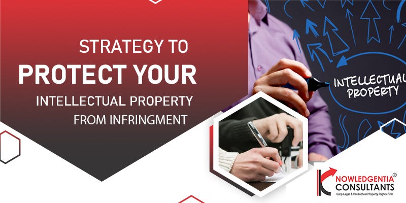 STRATEGY TO PROTECT YOUR INTELLECTUAL PROPERTY FROM INFRINGMENT | by ...