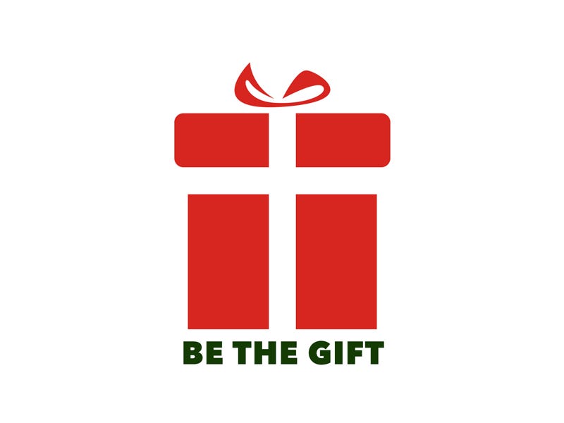 Be The Gift People Need. I could have taken this Tuesday off… | by ...