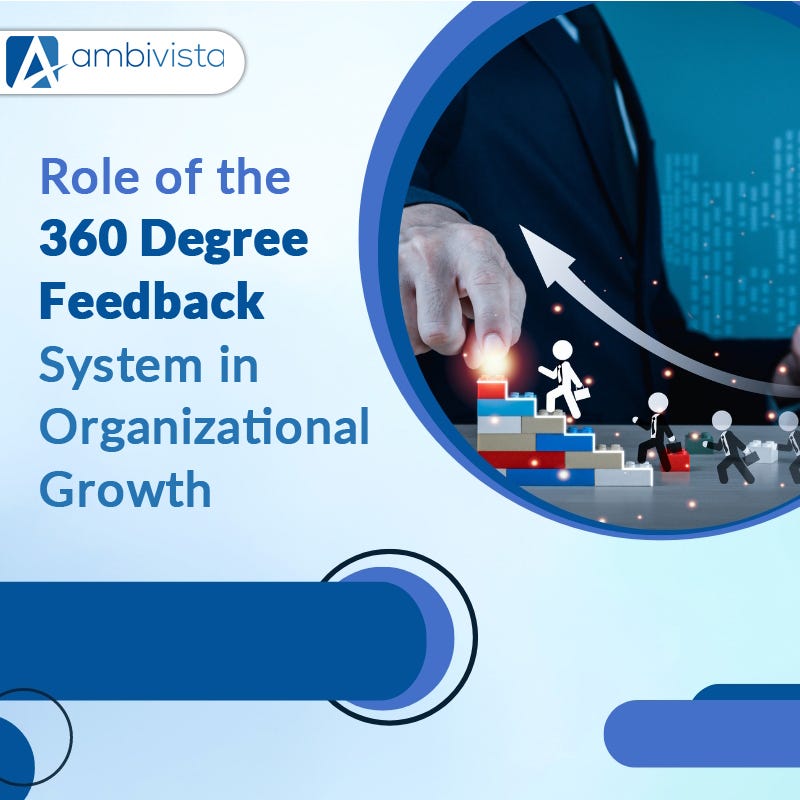 Role of the 360 Degree Feedback System in Organizational Growth | by ...