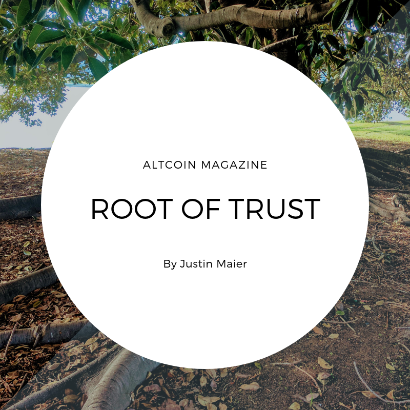 Root of Trust. Blockchains exist to create trusted… | by Justin Maier ...