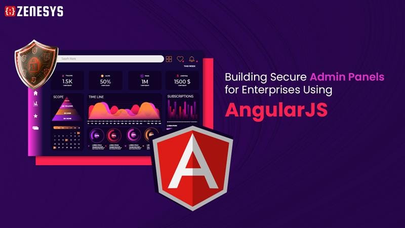 Building Secure Admin Panels for Enterprises Using AngularJS | by Zenesys Solution Inc. | Medium
