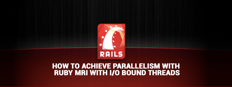 How to achieve parallelism with Ruby MRI with I/O bound threads | by RailsCarma | Medium