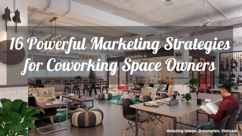 16 Powerful Marketing Strategies for Coworking Space Owners | by ...