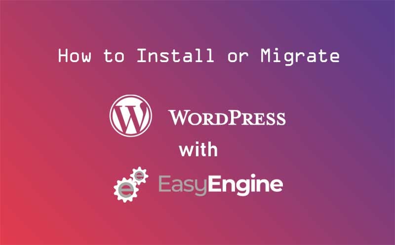 How to install or Migrate WordPress with EasyEngine - Mark Ai Code - Medium