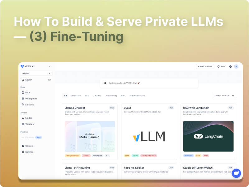 How To Build & Serve Private LLMs — (3) Fine-Tuning | by VESSL AI ...