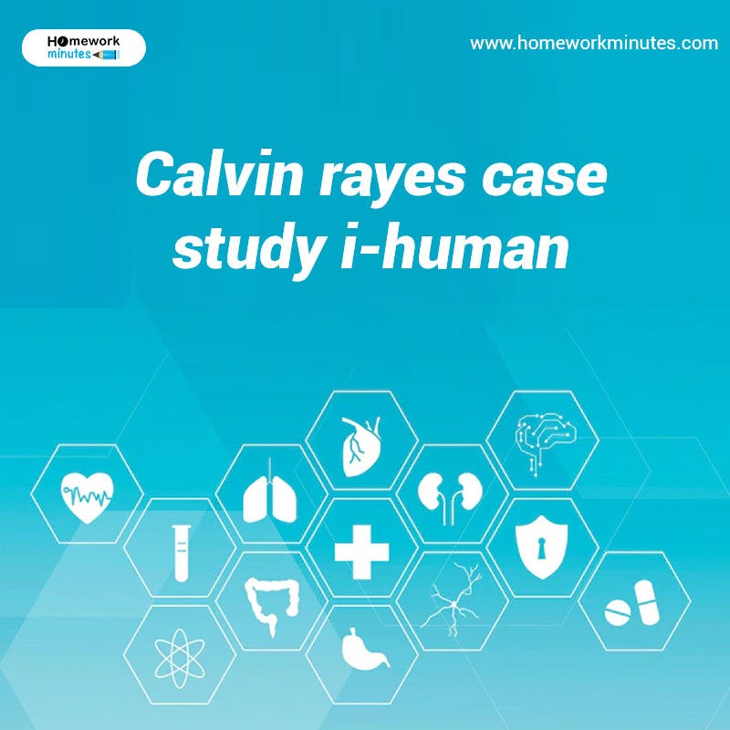 Calvin Rayes Case Study iHuman - Albertlee - Medium