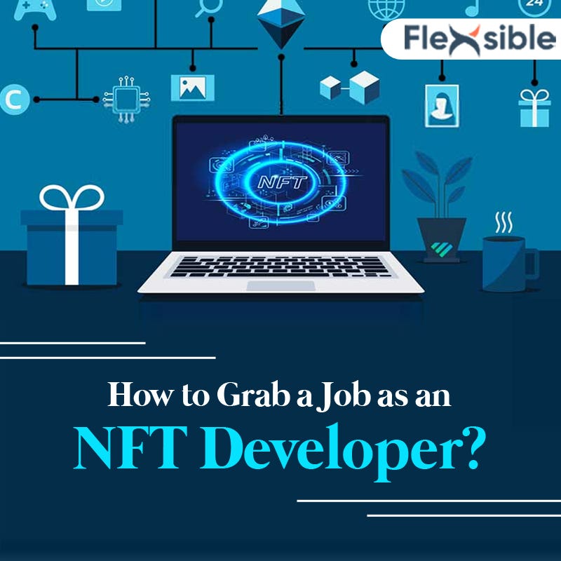 How to grab a job as an NFT developer? | by Flexsible | Medium