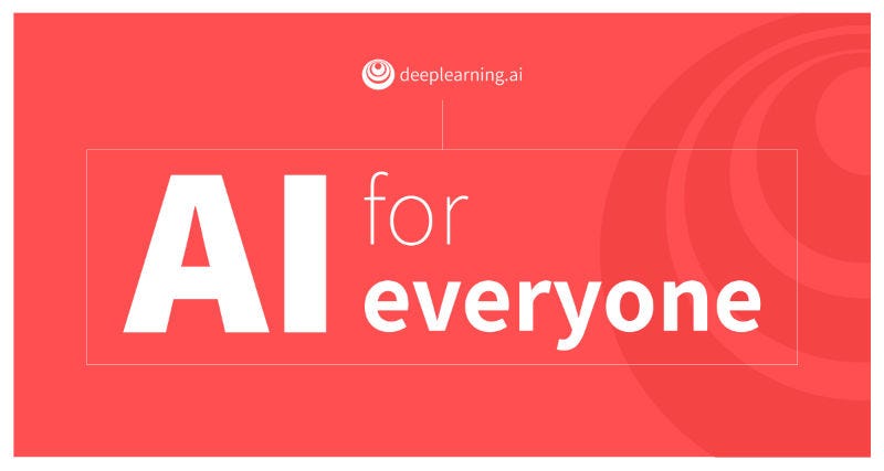 AI for Everyone - The Course which Everyone Should Take | Medium