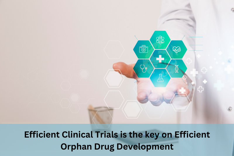 Efficient Clinical Trials is the key on Efficient Orphan Drug ...