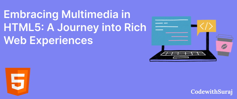 Embracing Multimedia in HTML5: A Journey into Rich Web Experiences | by Code with Suraj | Medium