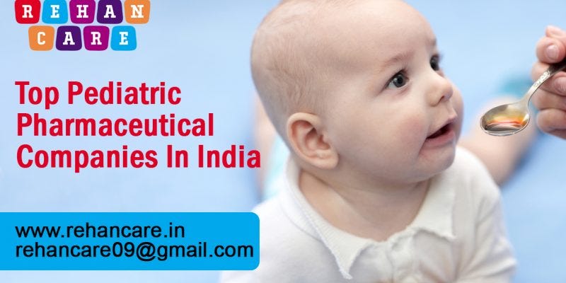 Top Pediatric Pharmaceutical Companies in India — Rehan Care ...