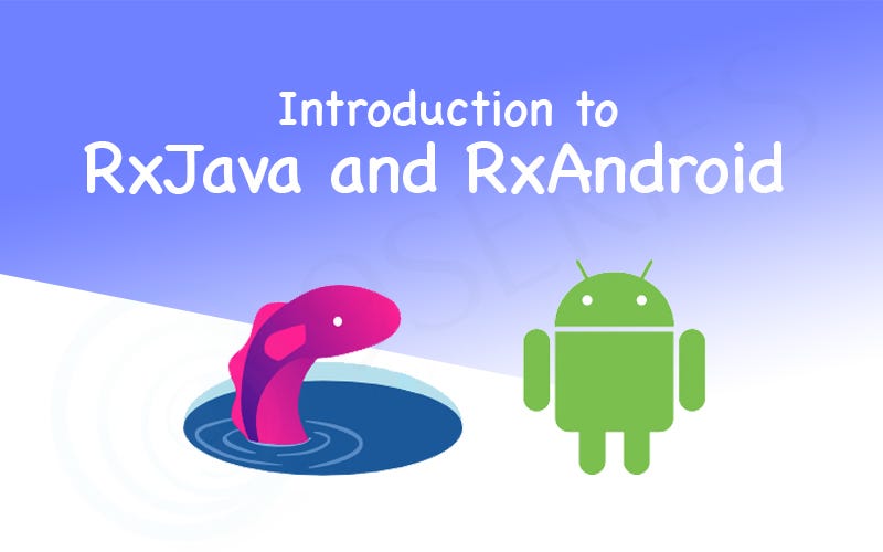 Introduction to RxJava and RxAndroid | by Andrew Hanks | Medium